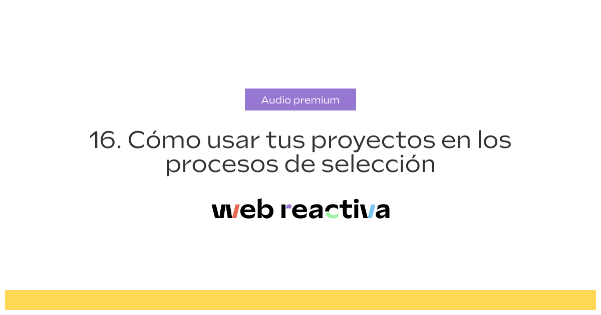 16. Cómo usar tus proyectos en los procesos de selección