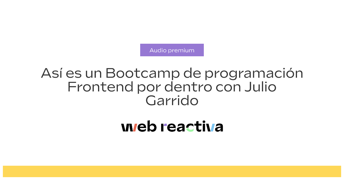 Así es un Bootcamp de programación Frontend por dentro con Julio Garrido