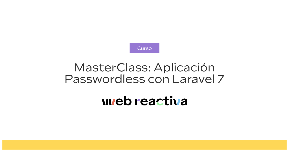 MasterClass: Aplicación Passwordless con Laravel 7
