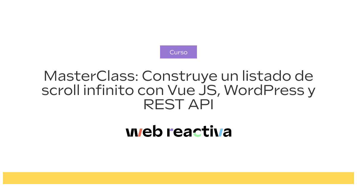 MasterClass: Construye un listado de scroll infinito con Vue JS, WordPress y REST API