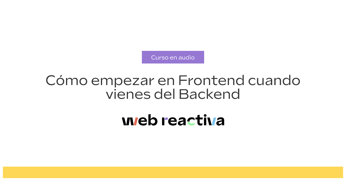 Cómo empezar en Frontend cuando vienes del Backend