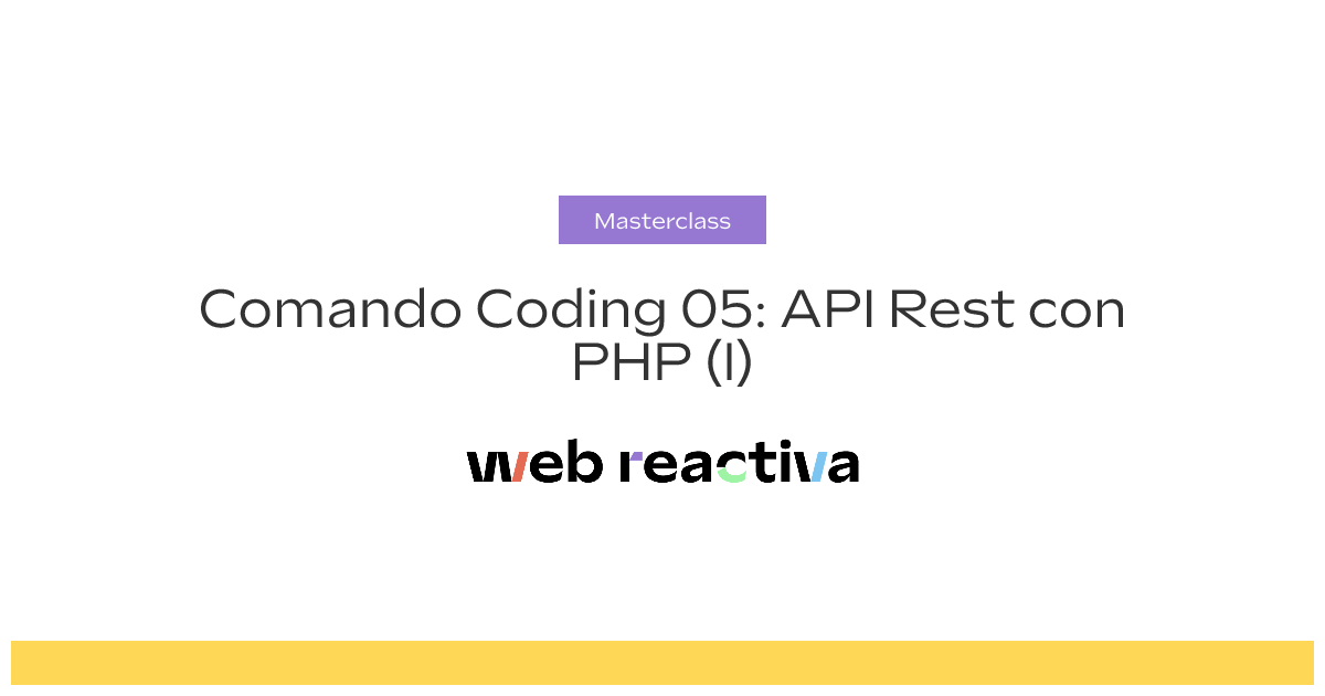 Comando Coding 05: API Rest con PHP (I)