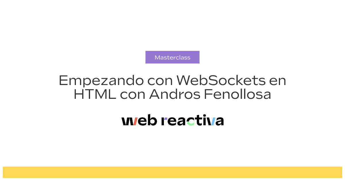 Empezando con WebSockets en HTML con Andros Fenollosa