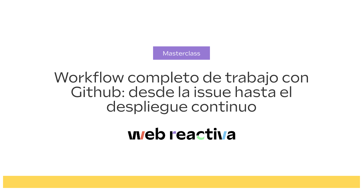 Workflow completo de trabajo con Github: desde la issue hasta el despliegue continuo