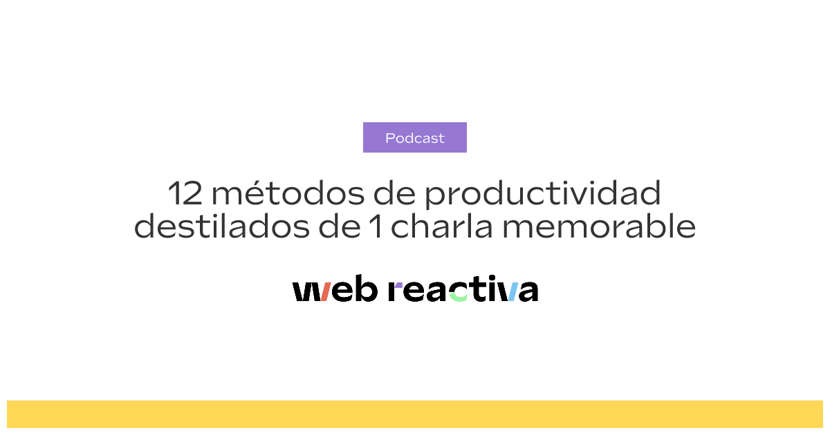 12 métodos de productividad destilados de 1 charla memorable