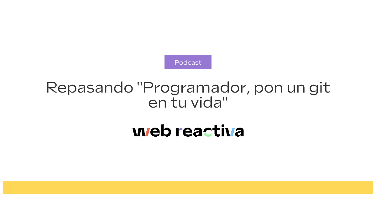 Repasando "Programador, pon un git en tu vida"