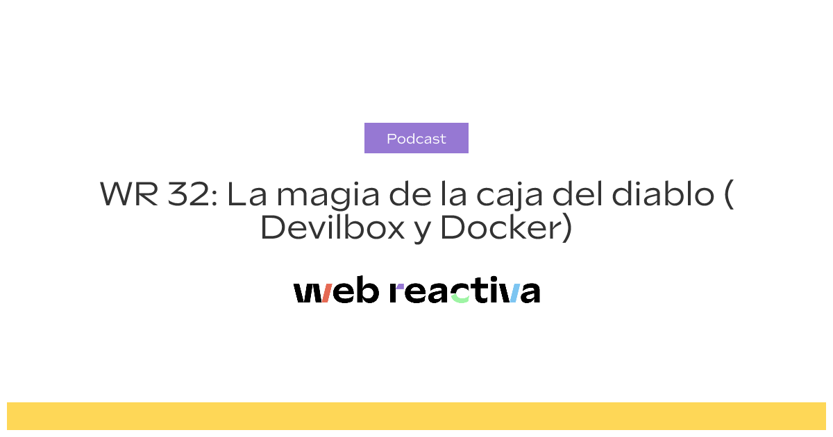WR 32: La magia de la caja del diablo (Devilbox y Docker)