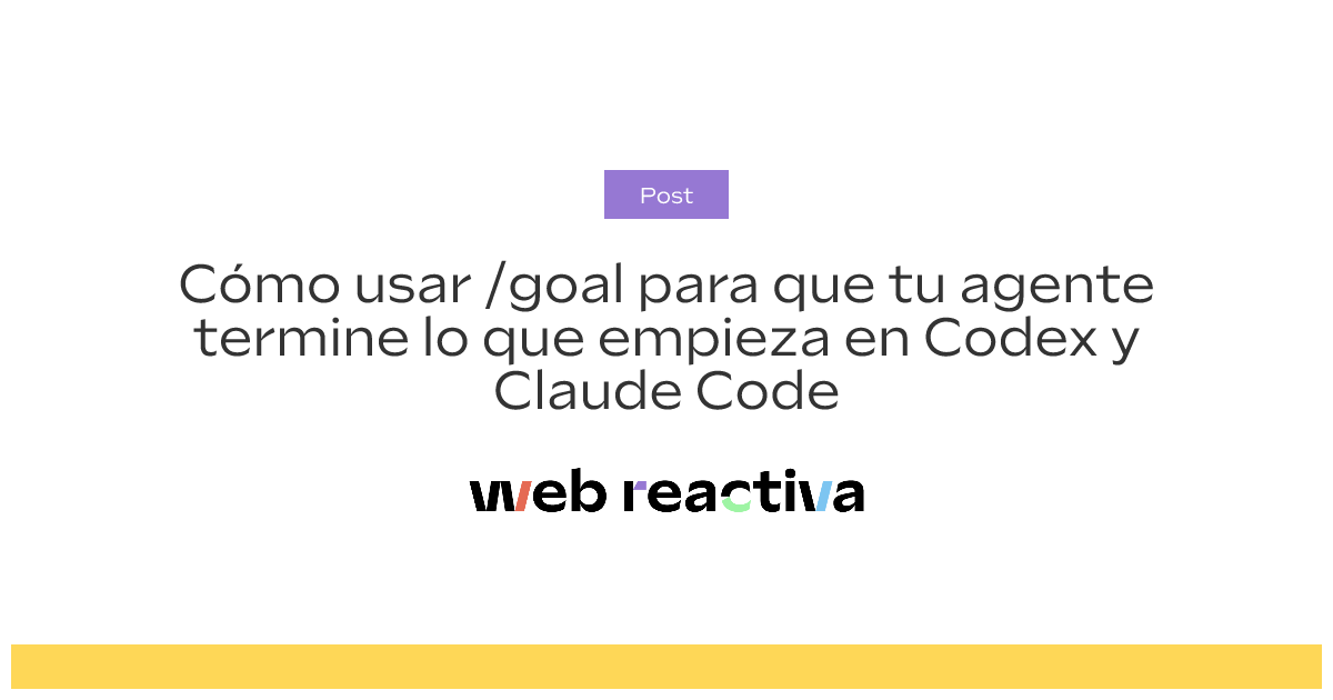 Cómo usar /goal para que tu agente termine lo que empieza en Codex y ...