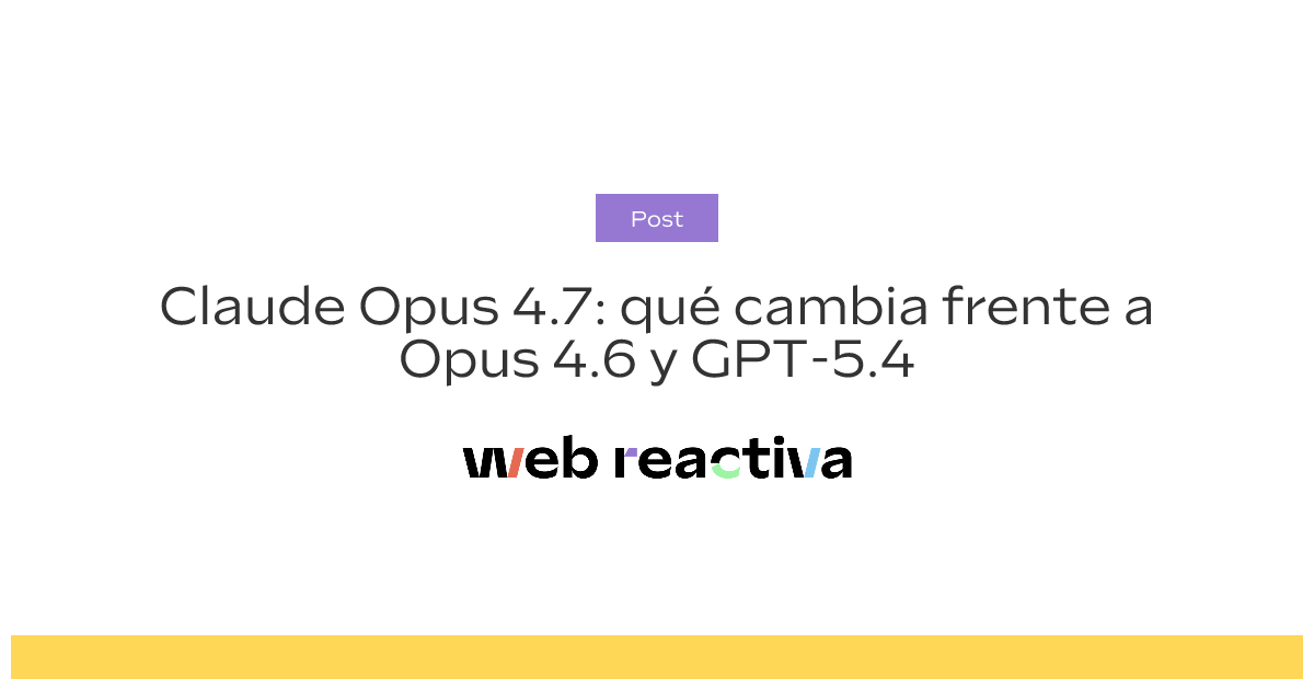 Claude Opus 4.7: qué cambia frente a Opus 4.6 y GPT-5.4