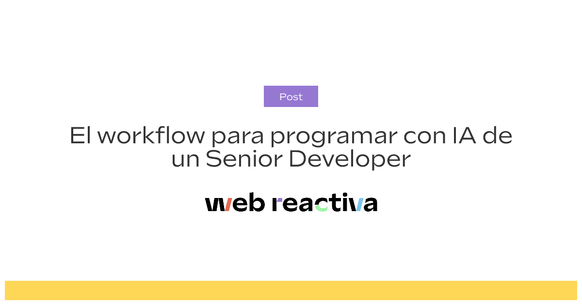 El workflow para programar con IA de un Senior Developer