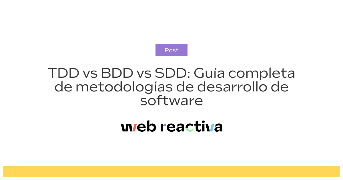 TDD vs BDD vs SDD: Guía completa de metodologías de desarrollo de software