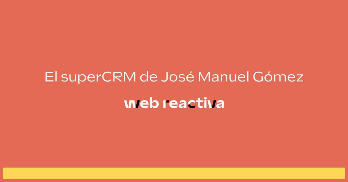 El superCRM de José Manuel Gómez #talentoMalandriner